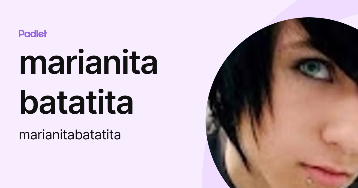 marianita batatita (marianitabatatita) profile | Padlet