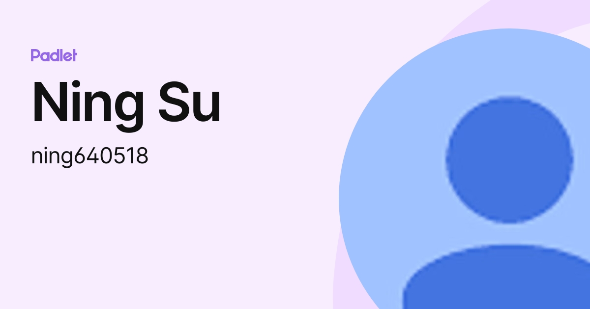 Ning Su (ning640518) profile | Padlet