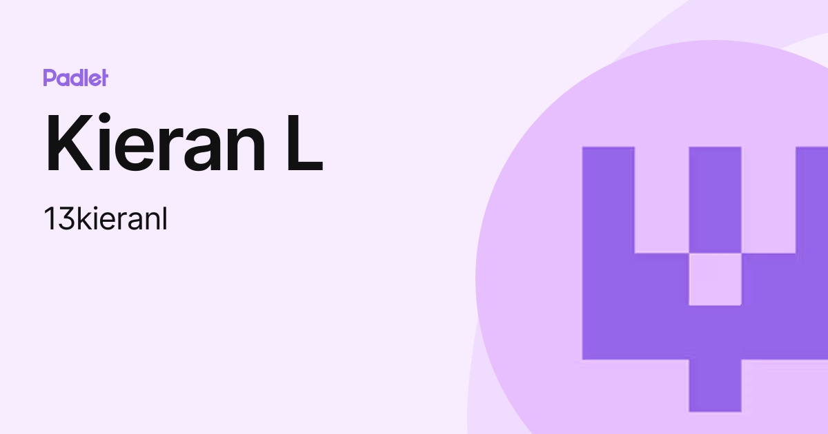 Kieran L (13kieranl) profile | Padlet