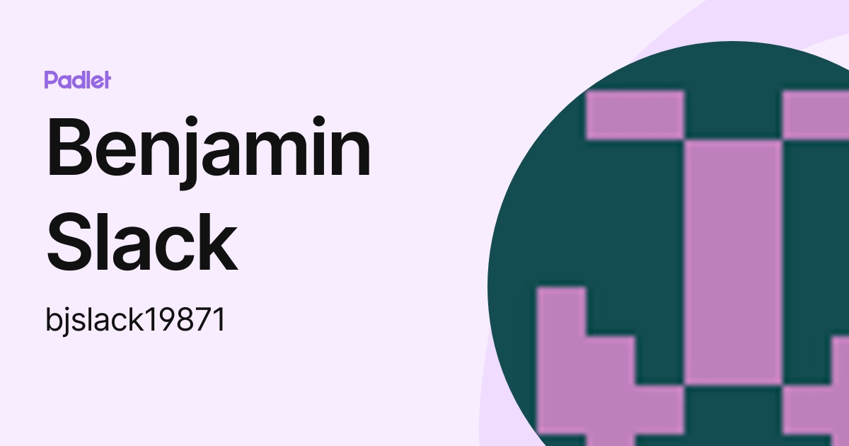 Benjamin Slack (bjslack19871) profile | Padlet