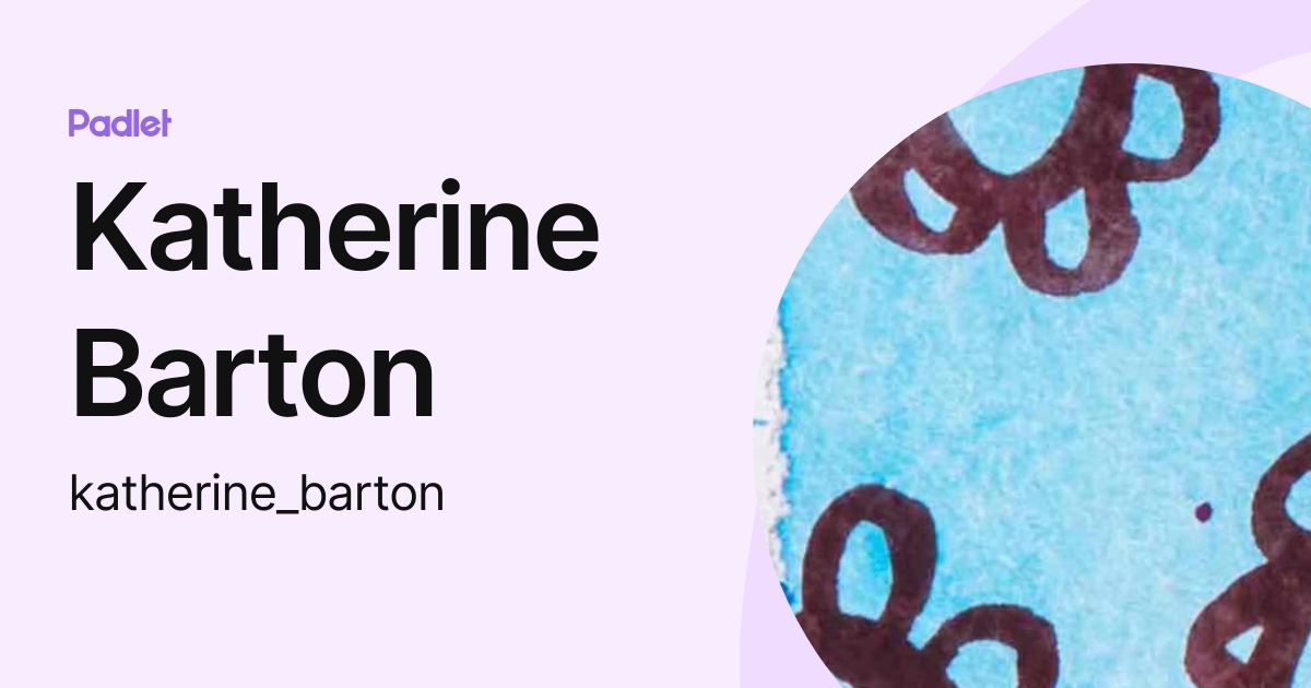 Katherine Barton (katherine_barton) profile | Padlet