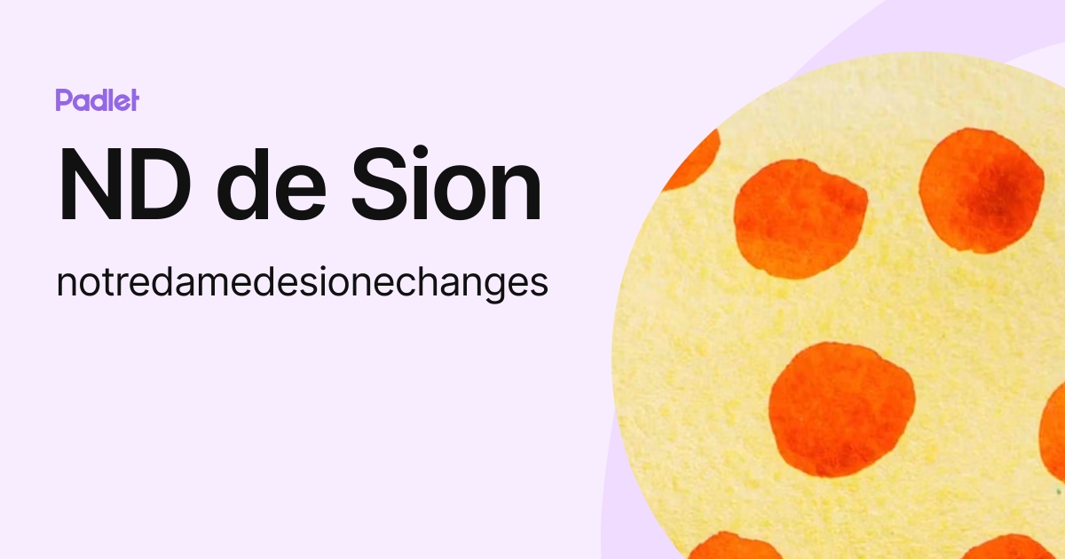 ND de Sion (notredamedesionechanges) profile | Padlet