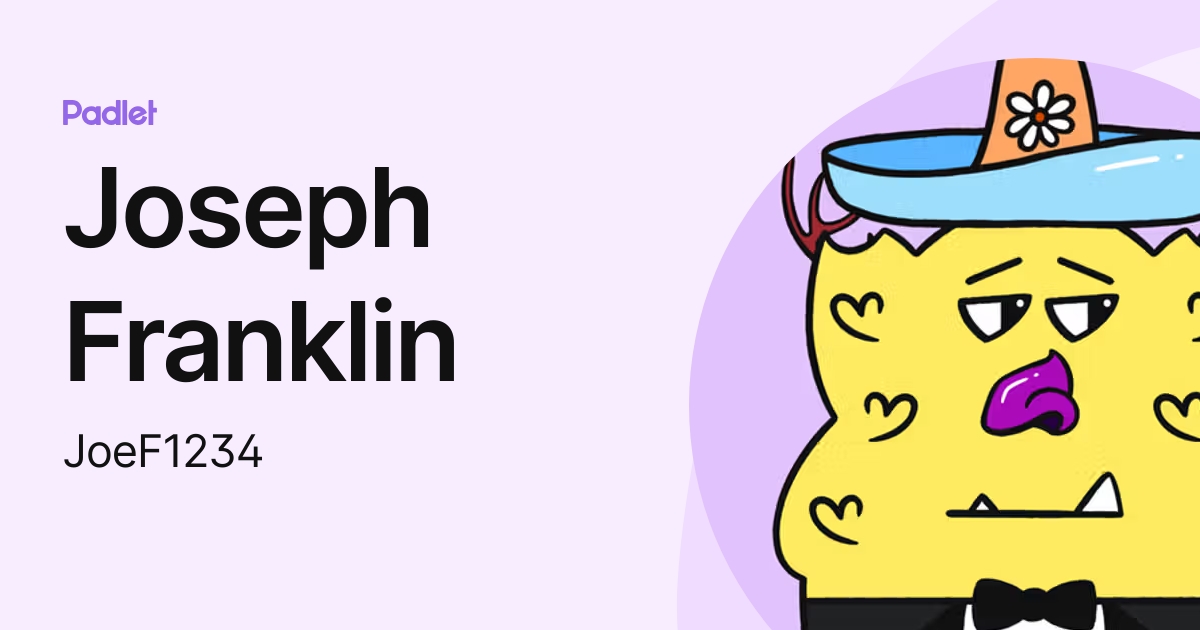 Joseph Franklin (JoeF1234) profile | Padlet