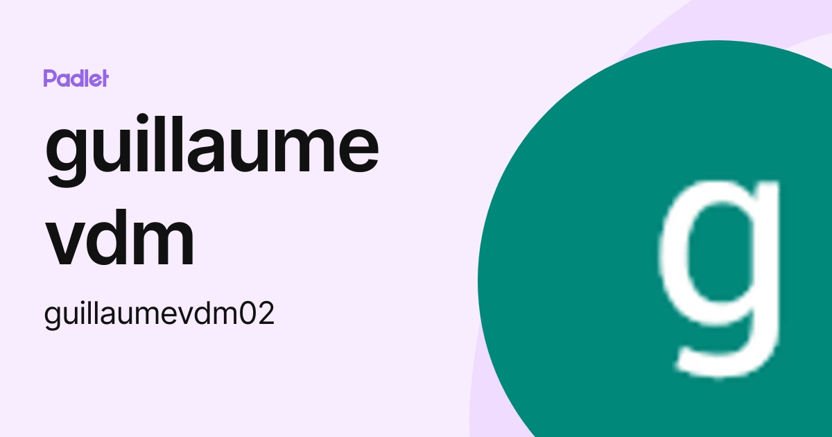 guillaume vdm (guillaumevdm02) profile | Padlet