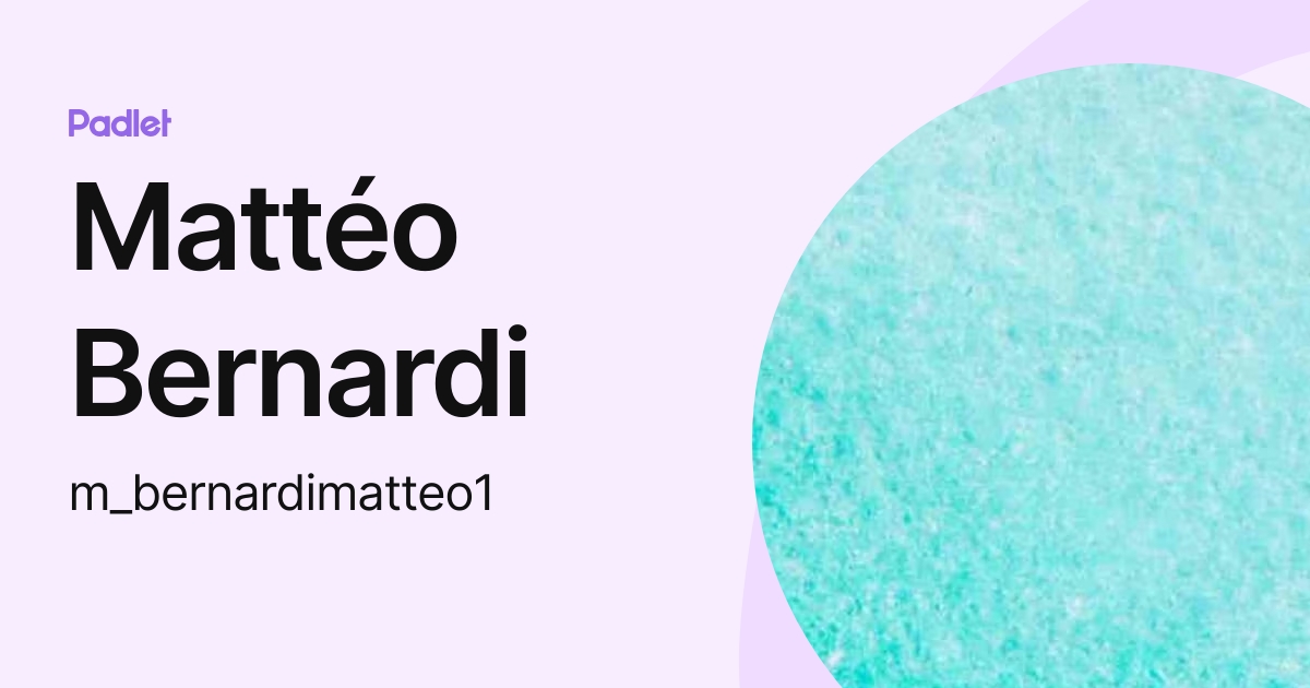 Mattéo Bernardi (m_bernardimatteo1) profile | Padlet