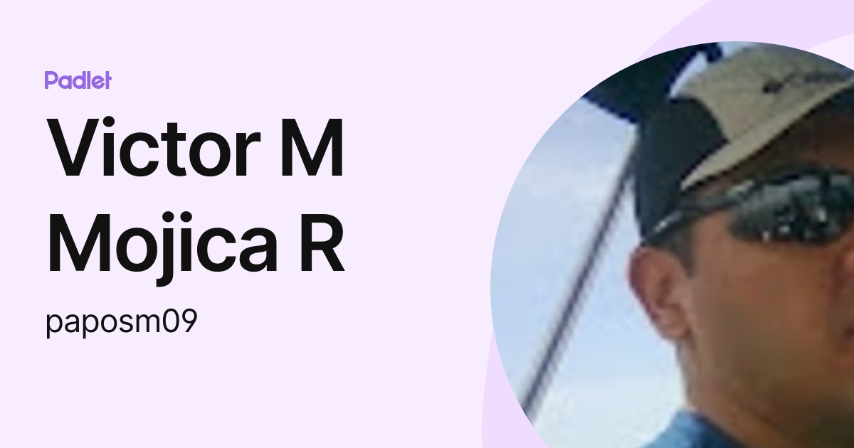 Victor M Mojica R (paposm09) profile | Padlet