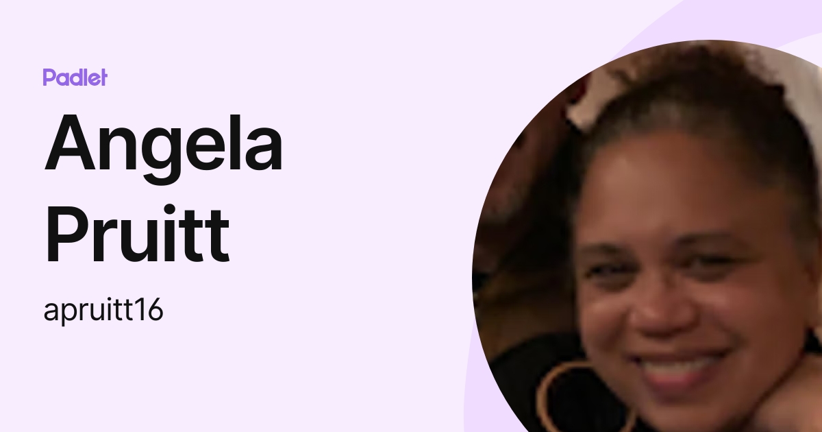 Angela Pruitt (apruitt16) profile | Padlet