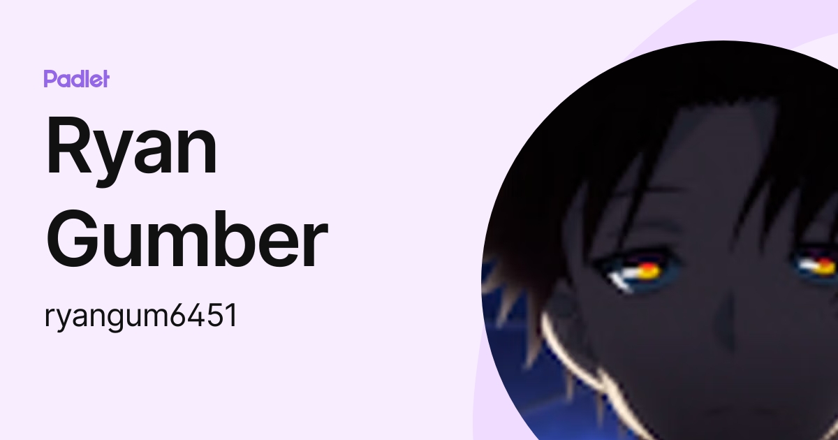 Ryan Gumber (ryangum6451) profile | Padlet