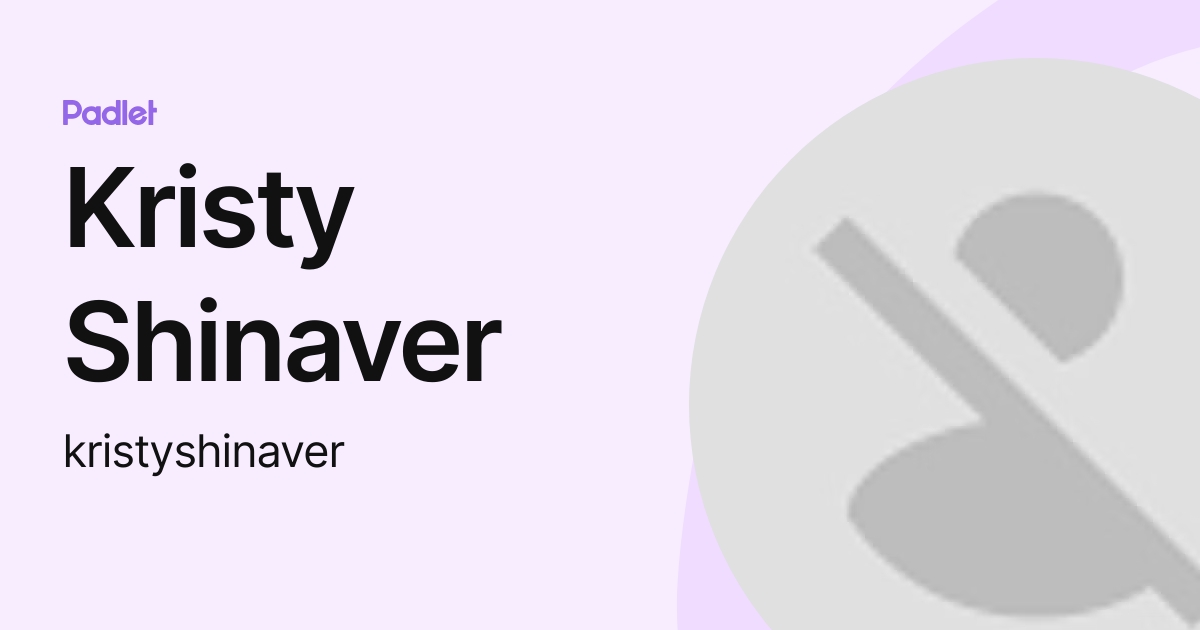 Kristy Shinaver (kristyshinaver) profile | Padlet