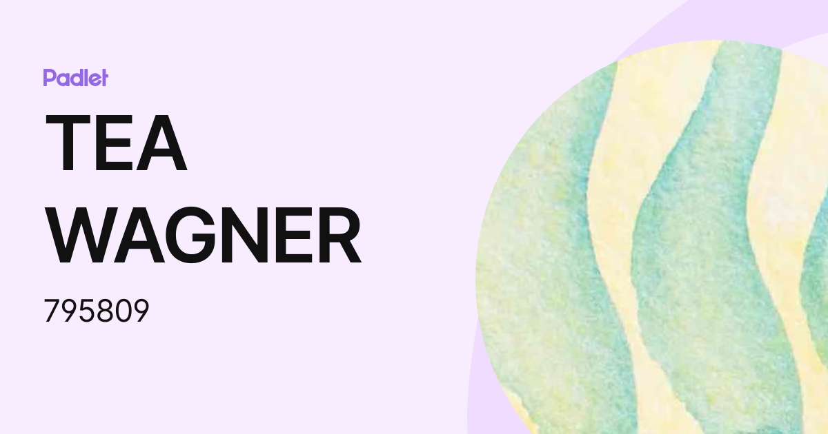 TEA WAGNER (795809) profile | Padlet