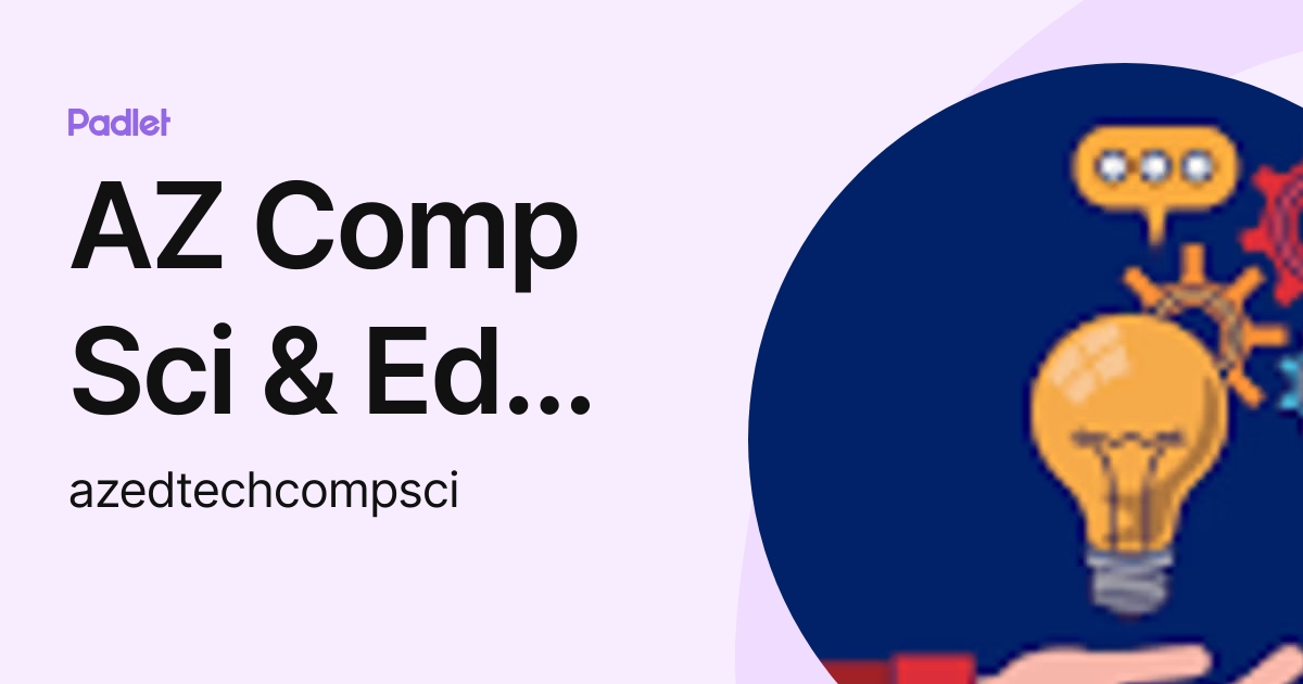 AZ Comp Sci & Ed Tech Standards (azedtechcompsci) profile | Padlet