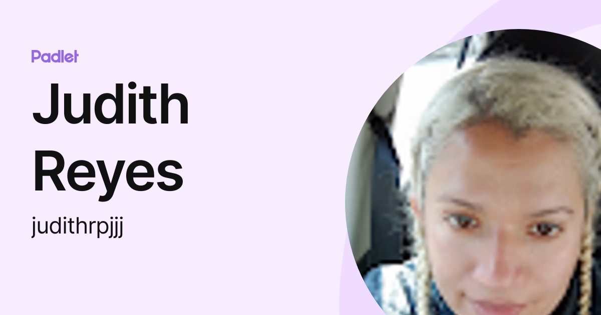 Judith Reyes (judithrpjjj) profile | Padlet