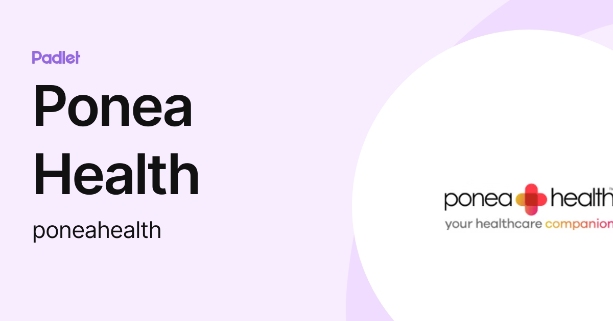 Ponea Health (poneahealth) profile | Padlet