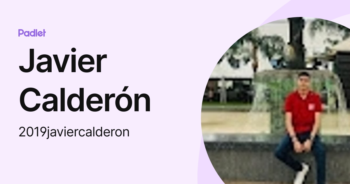 Javier Calderón (2019javiercalderon) profile | Padlet