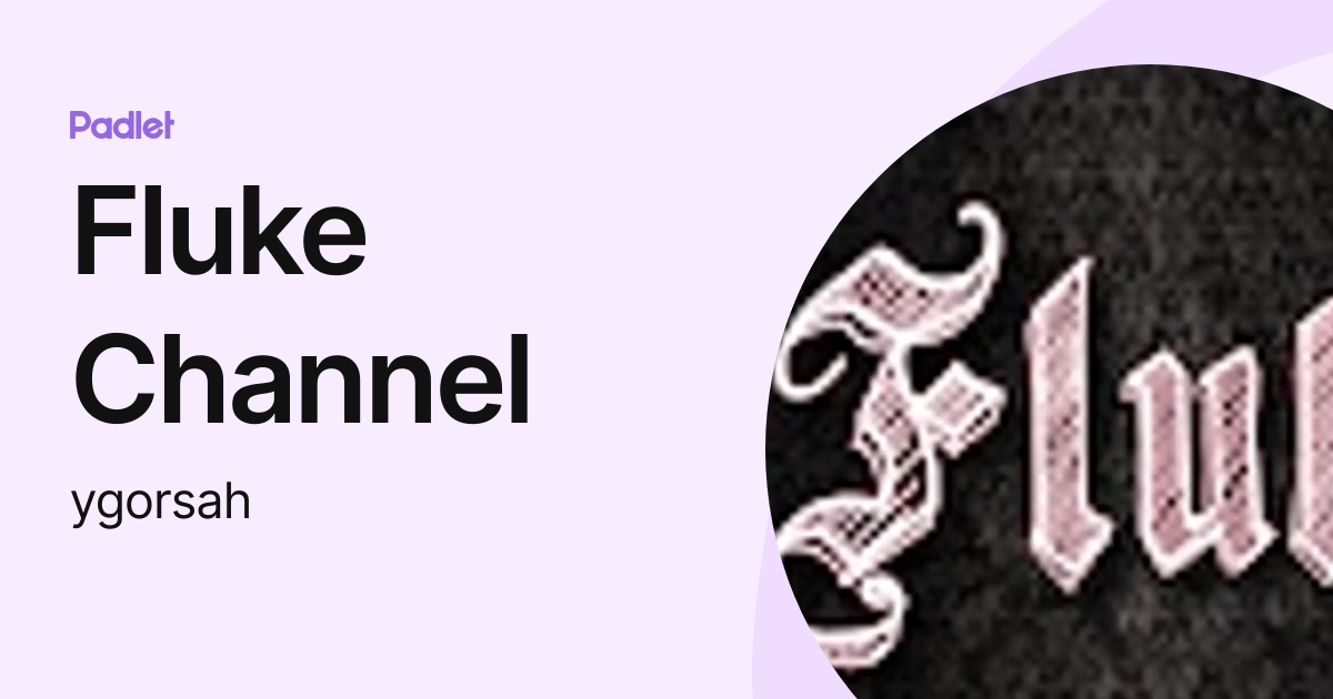 Fluke Channel (ygorsah) profile | Padlet