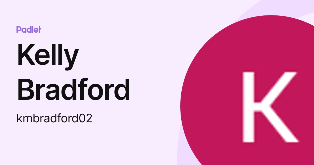 Kelly Bradford (kmbradford02) profile | Padlet