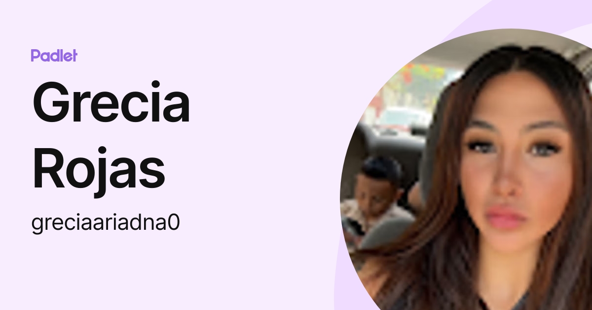 Grecia Rojas (greciaariadna0) profile | Padlet