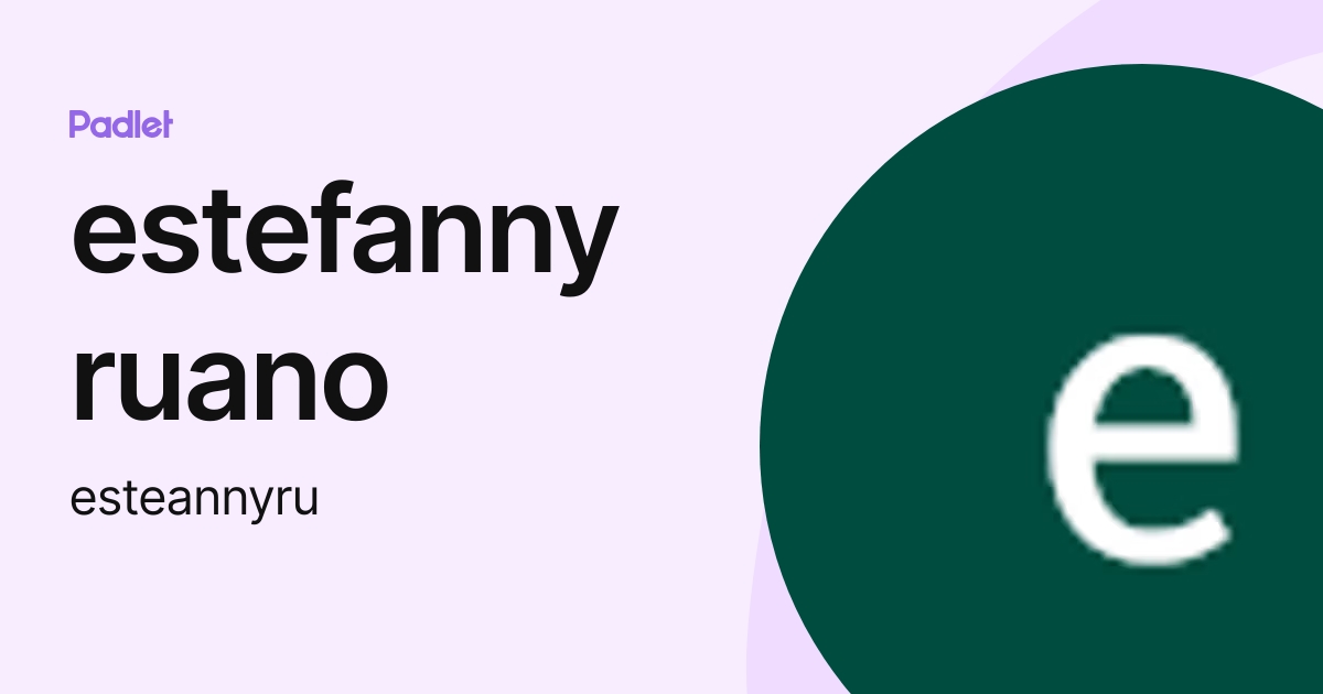 estefanny ruano (esteannyru) profile | Padlet