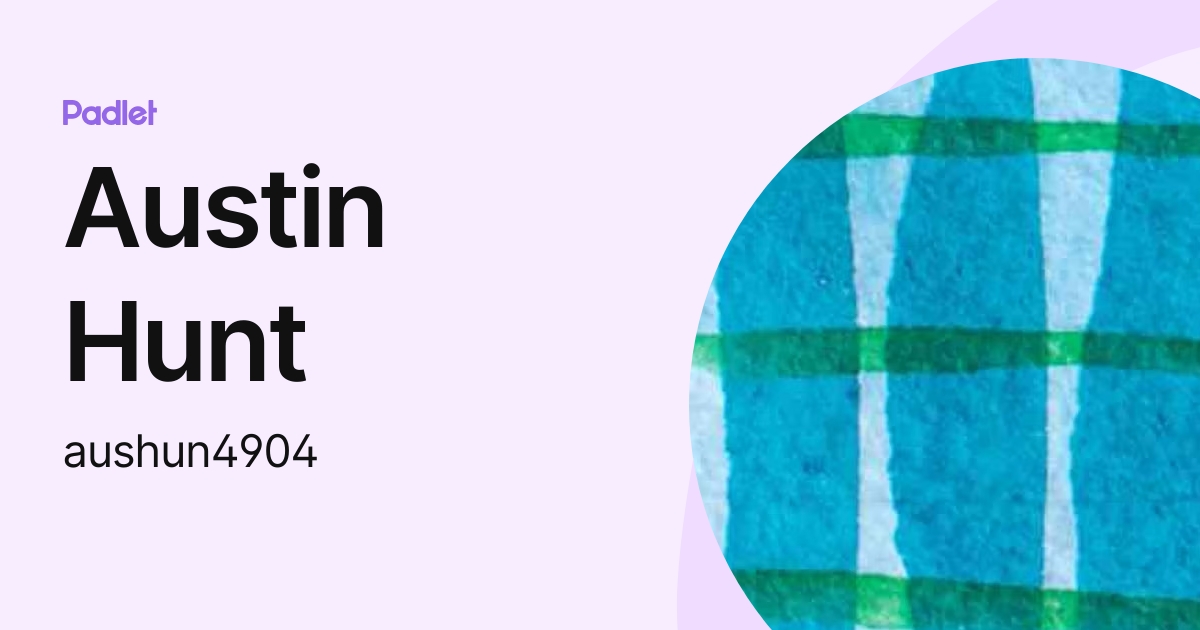 Austin Hunt (aushun4904) profile | Padlet