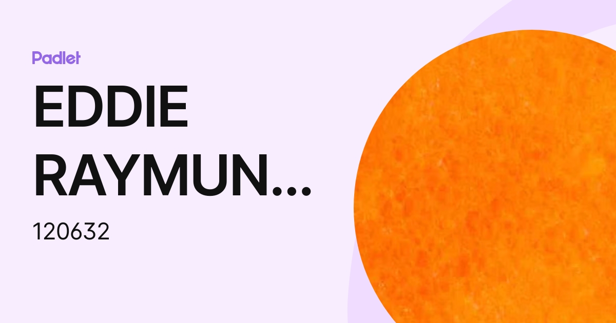 EDDIE RAYMUNDO-VALENTIN (120632) profile | Padlet