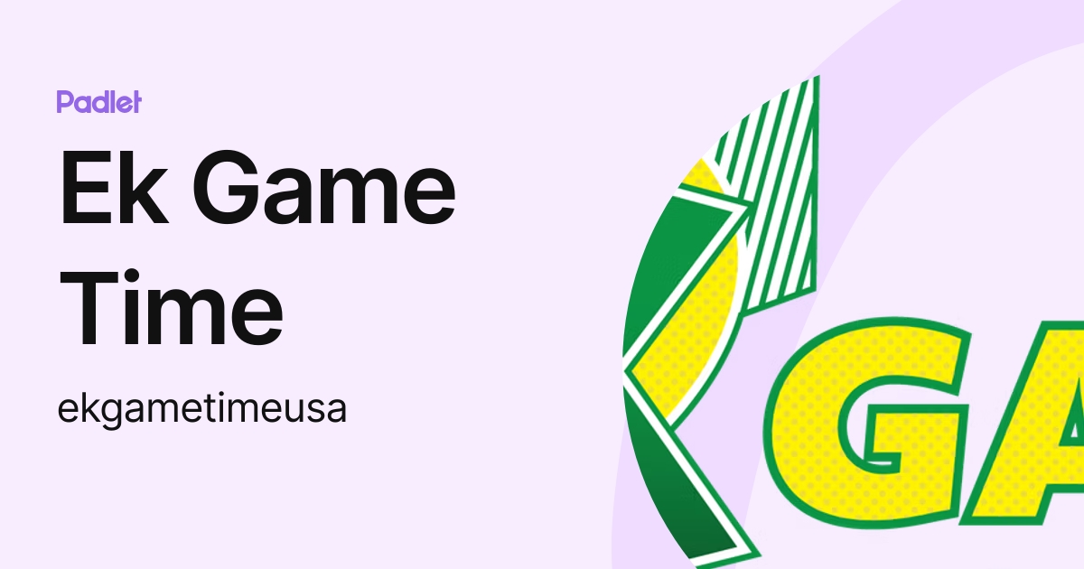 Ek Game Time (ekgametimeusa) profile | Padlet
