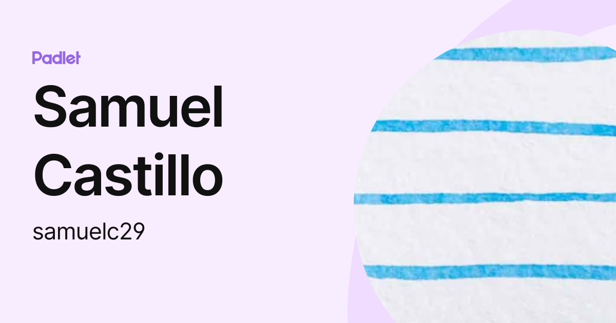 Samuel Castillo (samuelc29) profile | Padlet