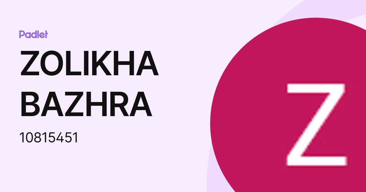 ZOLIKHA BAZHRA (10815451) perfil | Padlet