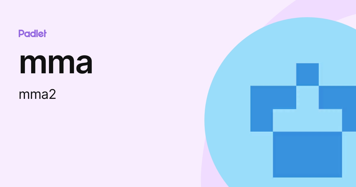 mma (mma2) profile | Padlet