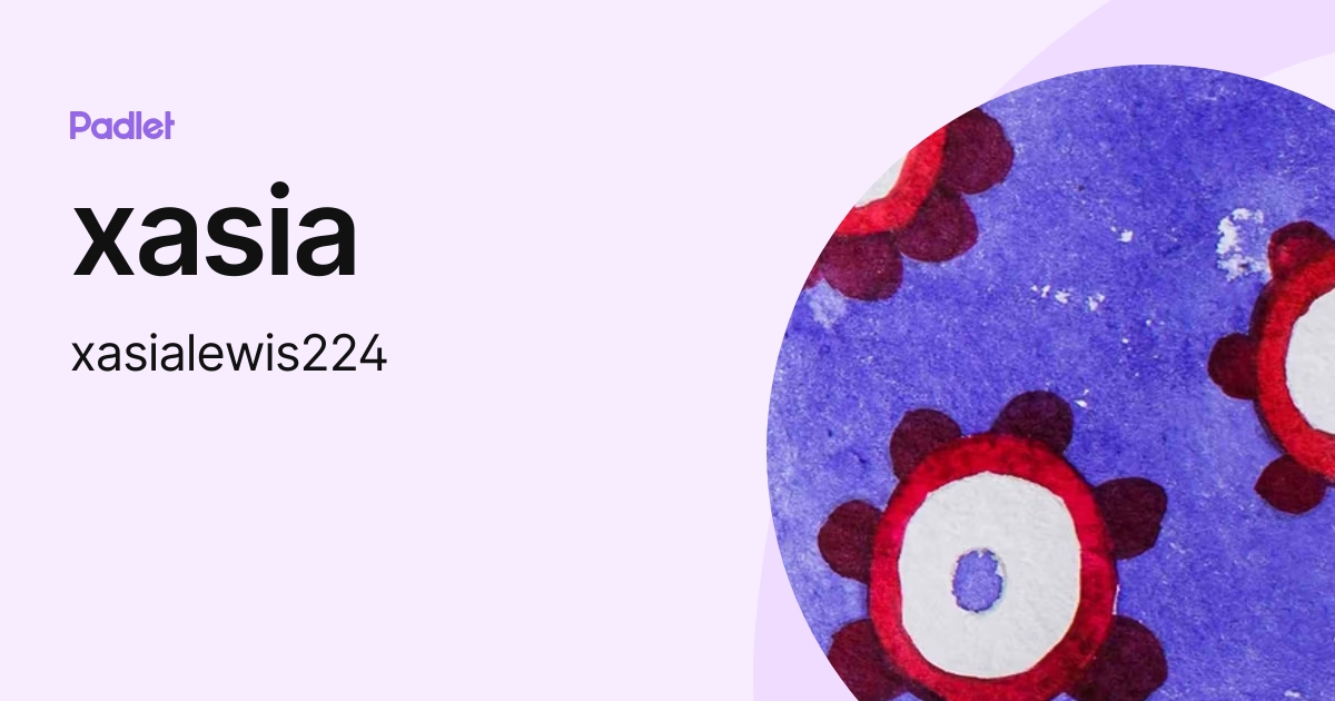xasia (xasialewis224) profile | Padlet