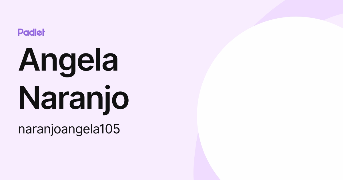 Angela Naranjo (naranjoangela105) profile | Padlet