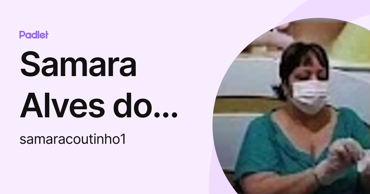 Samara Alves dos Santos Coutinho (samaracoutinho1) profile | Padlet