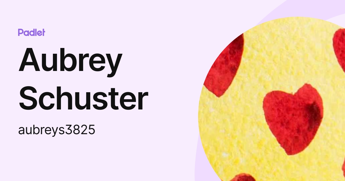 Aubrey Schuster (aubreys3825) profile | Padlet