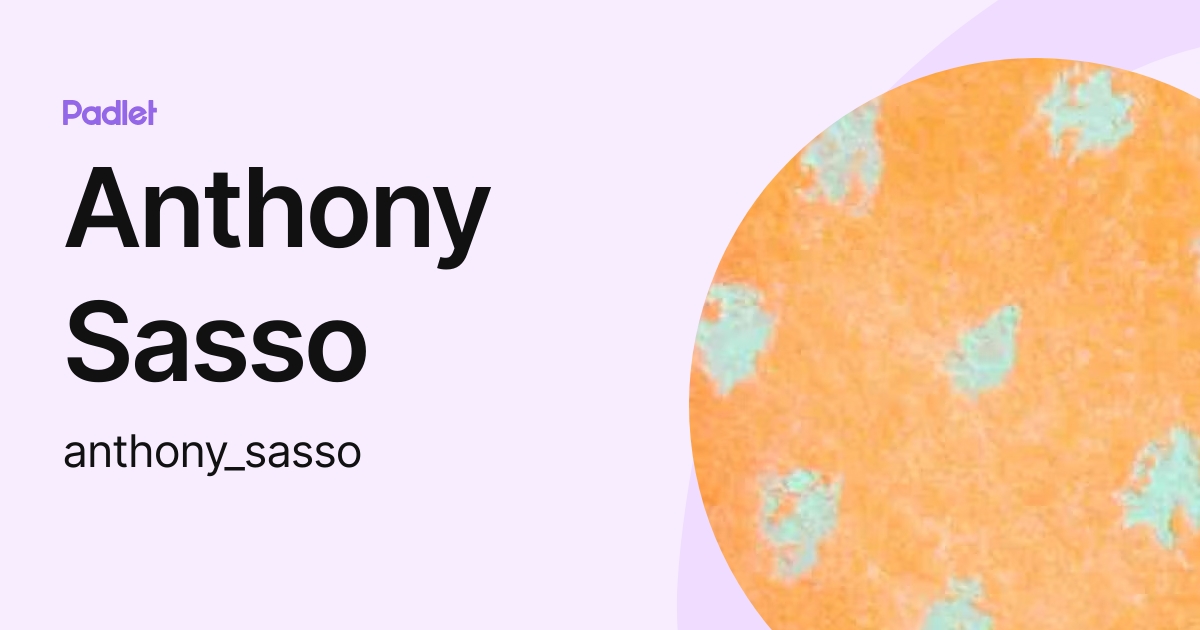 Anthony Sasso (anthony_sasso) profile | Padlet