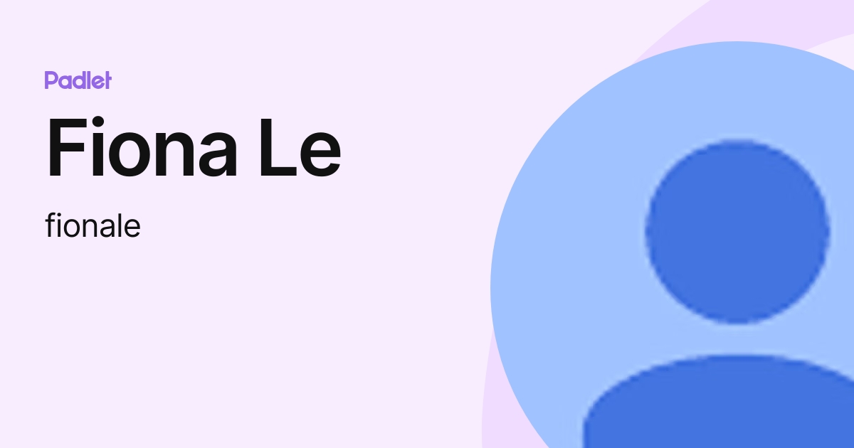 Fiona Le (fionale) profile | Padlet