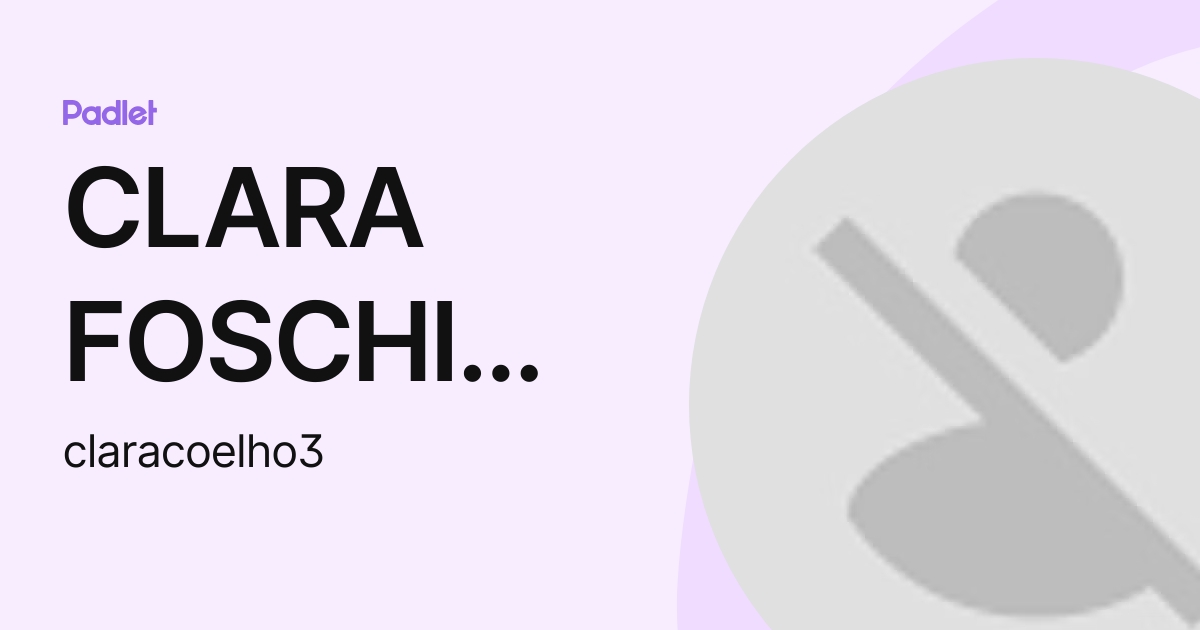 CLARA FOSCHI DE SOUZA COELHO (claracoelho3) profile | Padlet