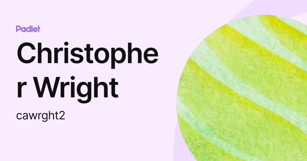 Christopher Wright (cawrght2) profile | Padlet