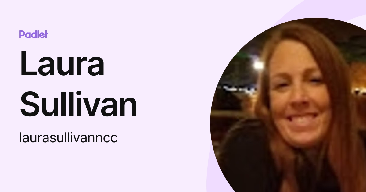 Laura Sullivan (laurasullivanncc) profile | Padlet