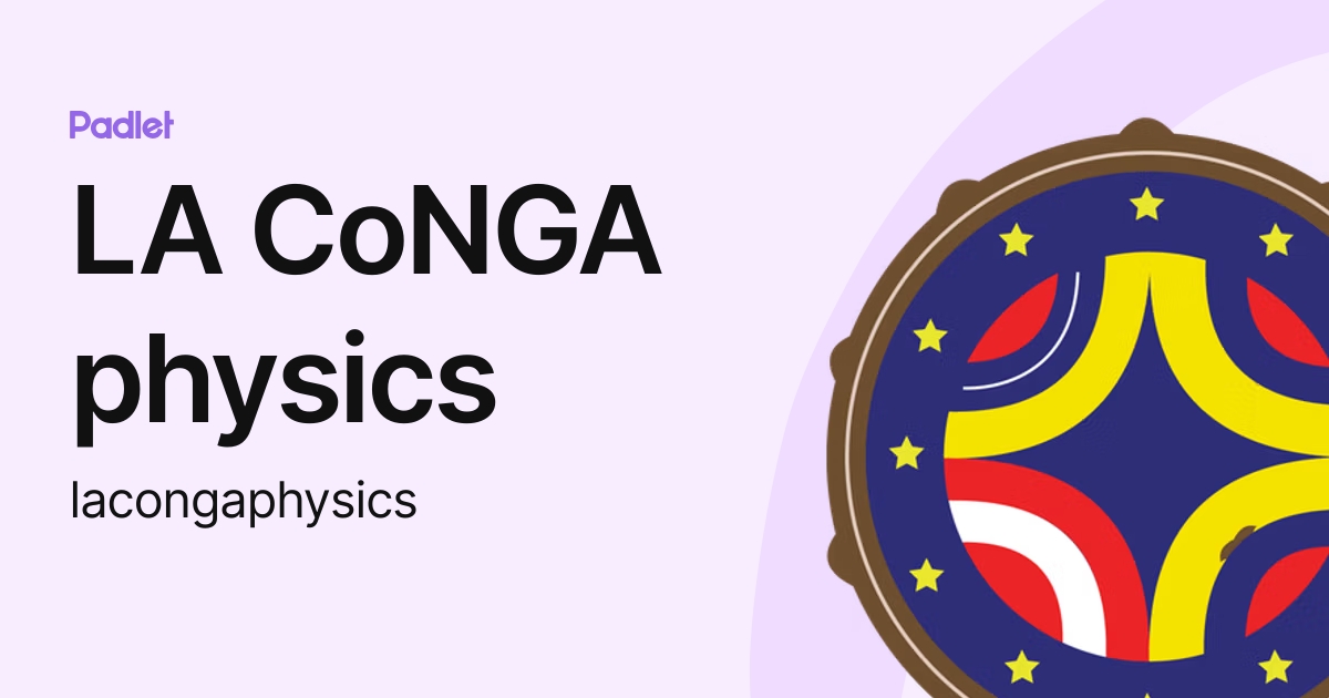 LA CoNGA physics (lacongaphysics) profile | Padlet