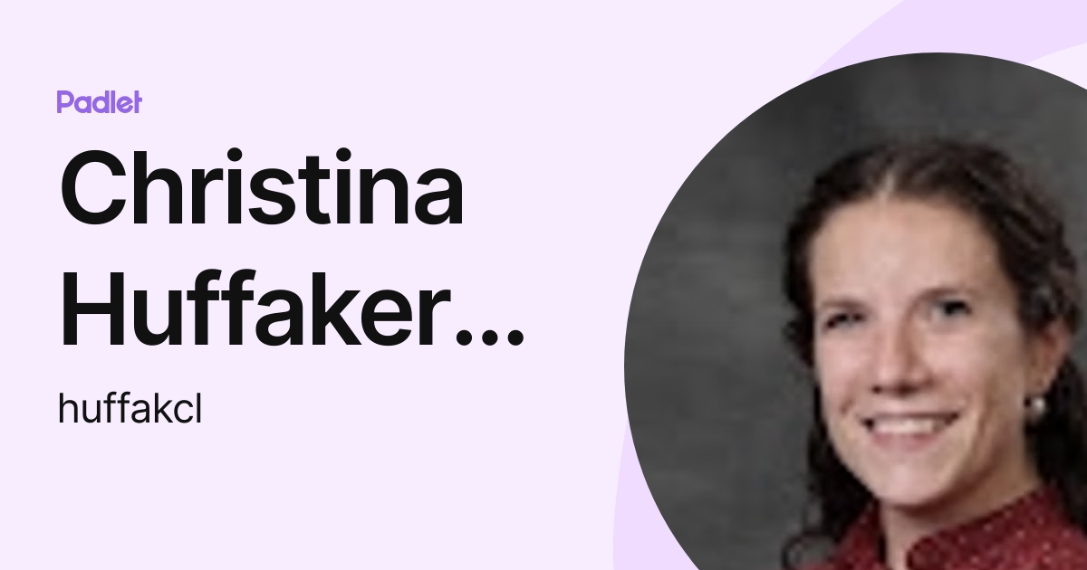 Christina Huffaker Swendsrud (huffakcl) profile | Padlet