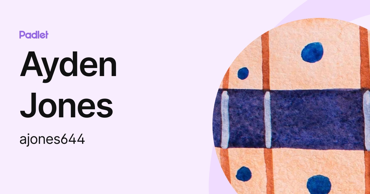 Ayden Jones (ajones644) profile | Padlet