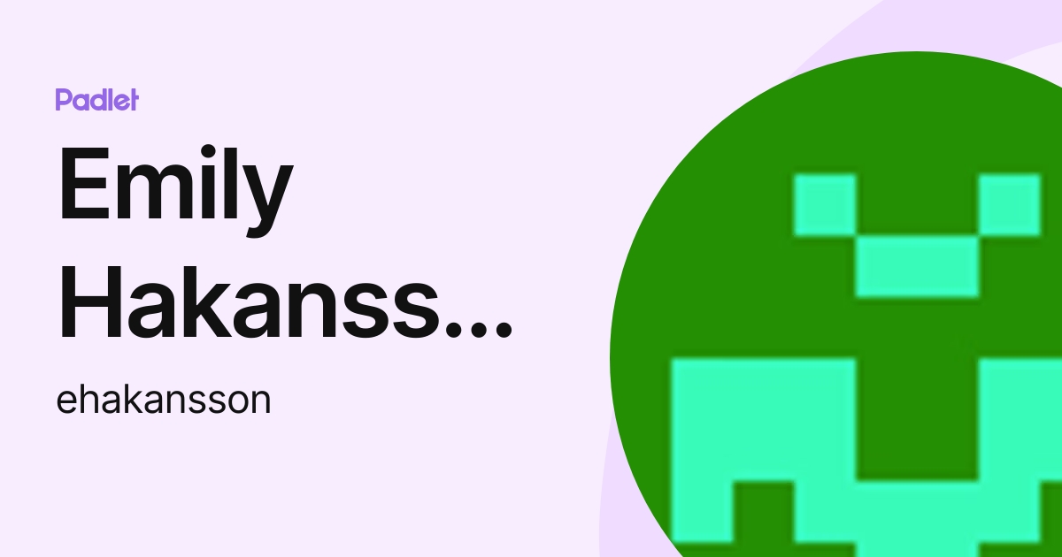 Emily Hakansson (ehakansson) profile | Padlet