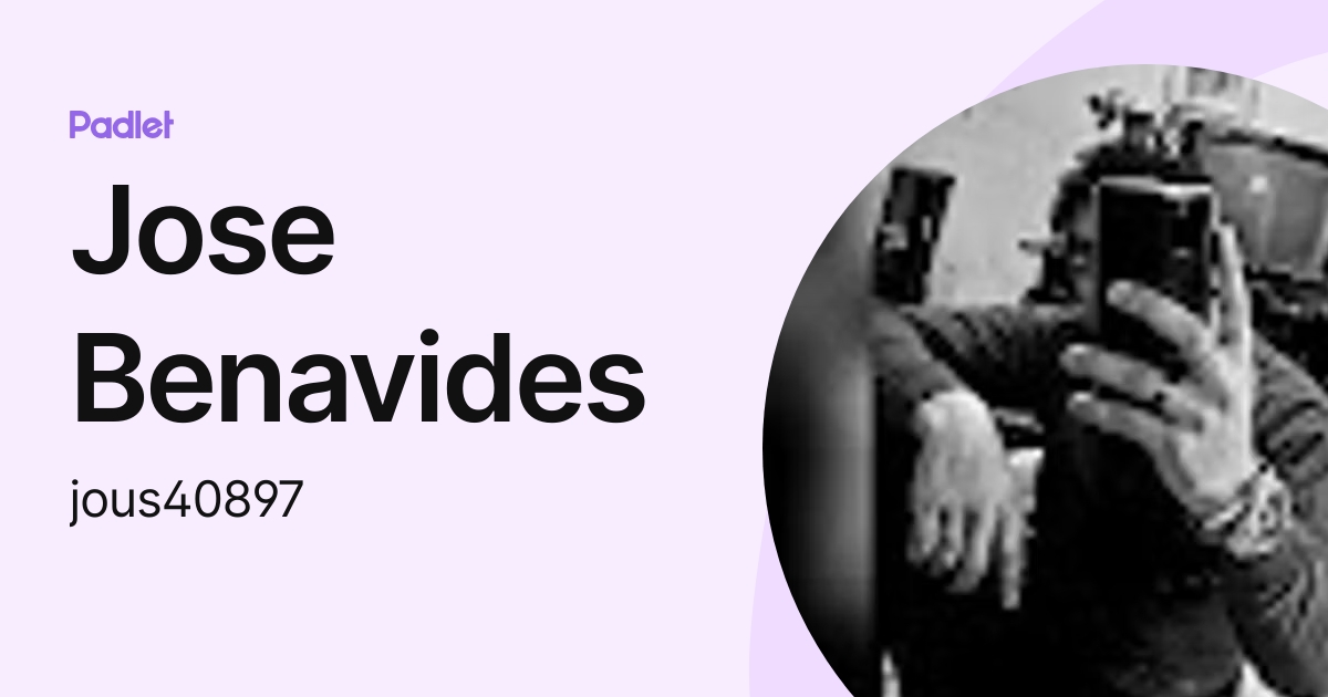 Jose Benavides (jous40897) profile | Padlet
