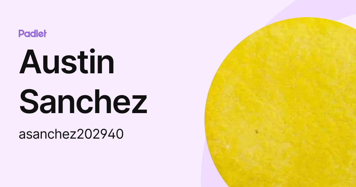 Austin Sanchez (asanchez202940) profile | Padlet