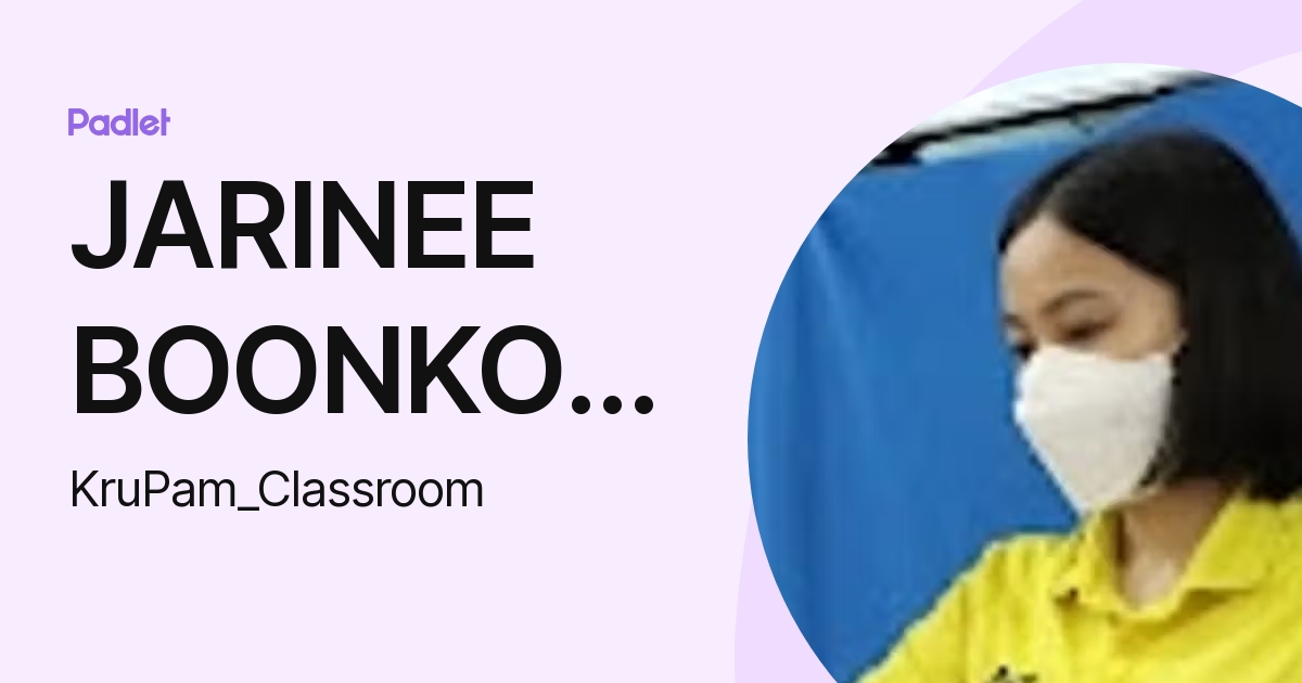 JARINEE BOONKONG (KruPam_Classroom) profile | Padlet