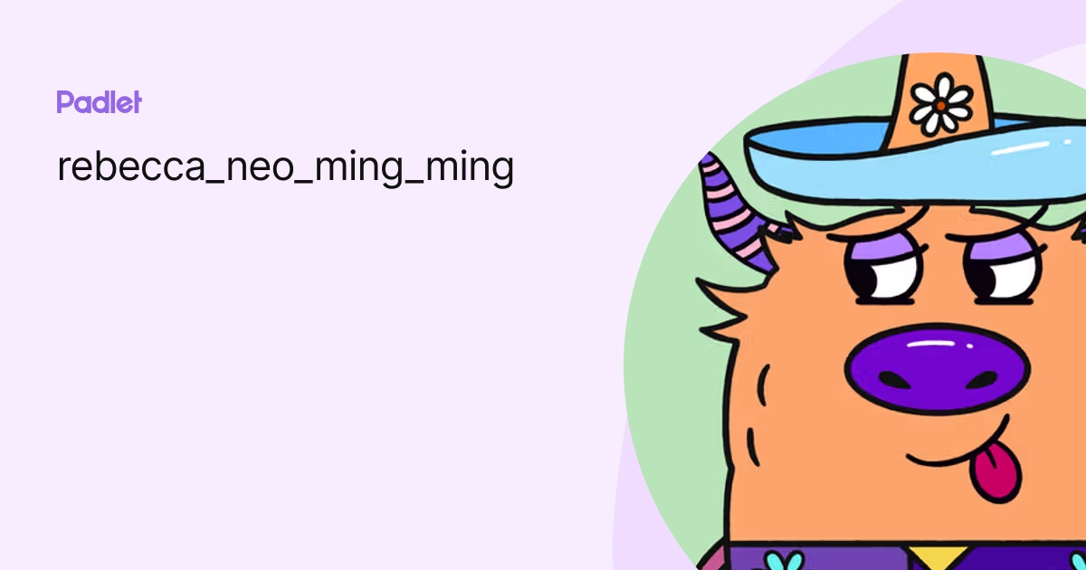 rebecca_neo_ming_ming profile | Padlet