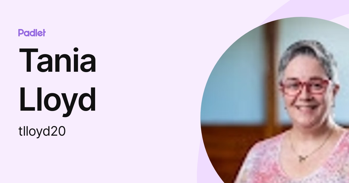 Tania Lloyd (tlloyd20) profile | Padlet