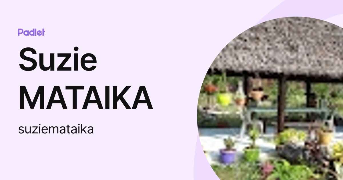 Suzie MATAIKA (suziemataika) profile | Padlet