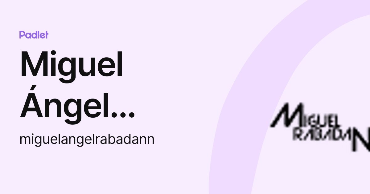 Miguel Ángel Rabadán (miguelangelrabadann) profile | Padlet