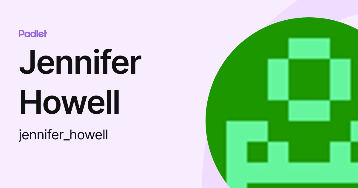 Jennifer Howell (jennifer_howell) profile | Padlet