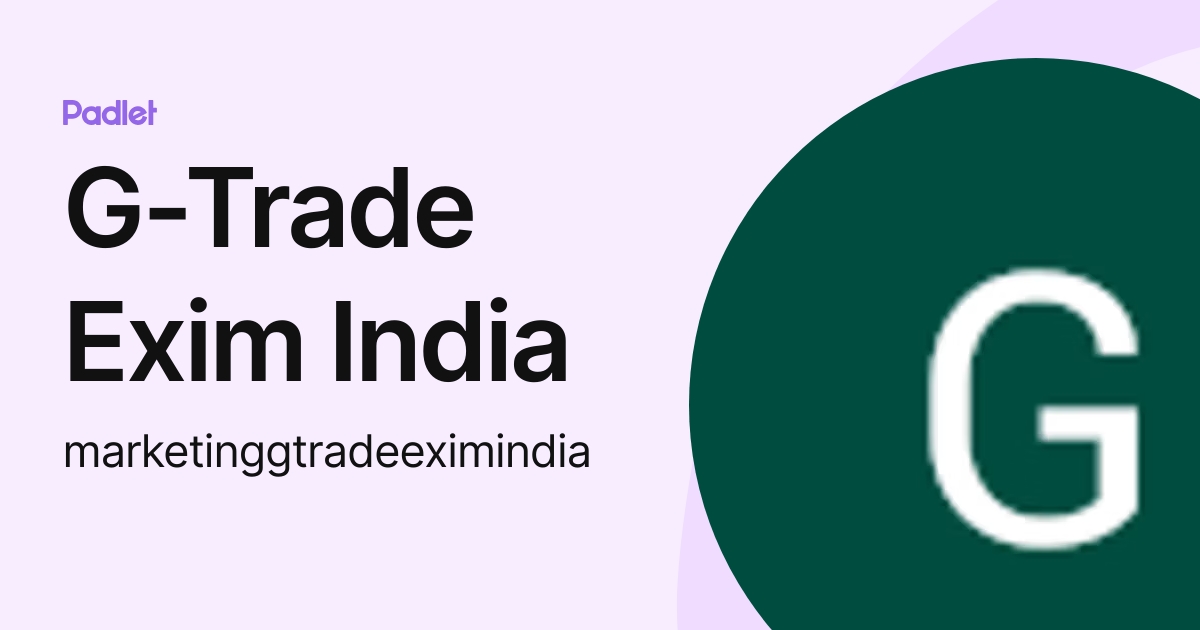 G-Trade Exim India (marketinggtradeeximindia) profile | Padlet